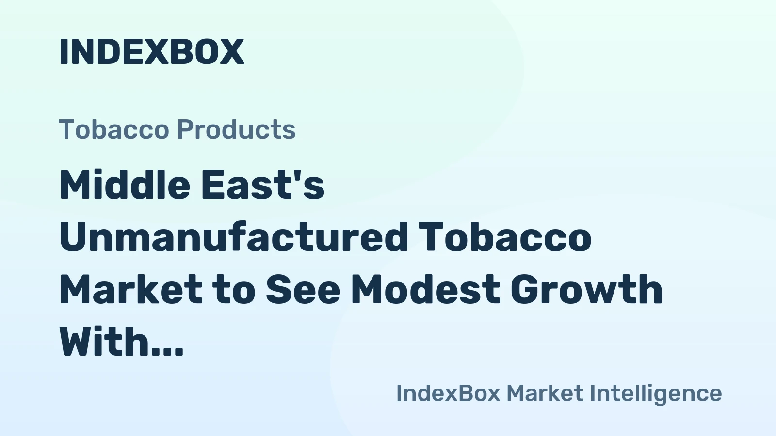 Middle East's Unmanufactured Tobacco Market to See Modest Growth With a 1.1% CAGR Through 2035