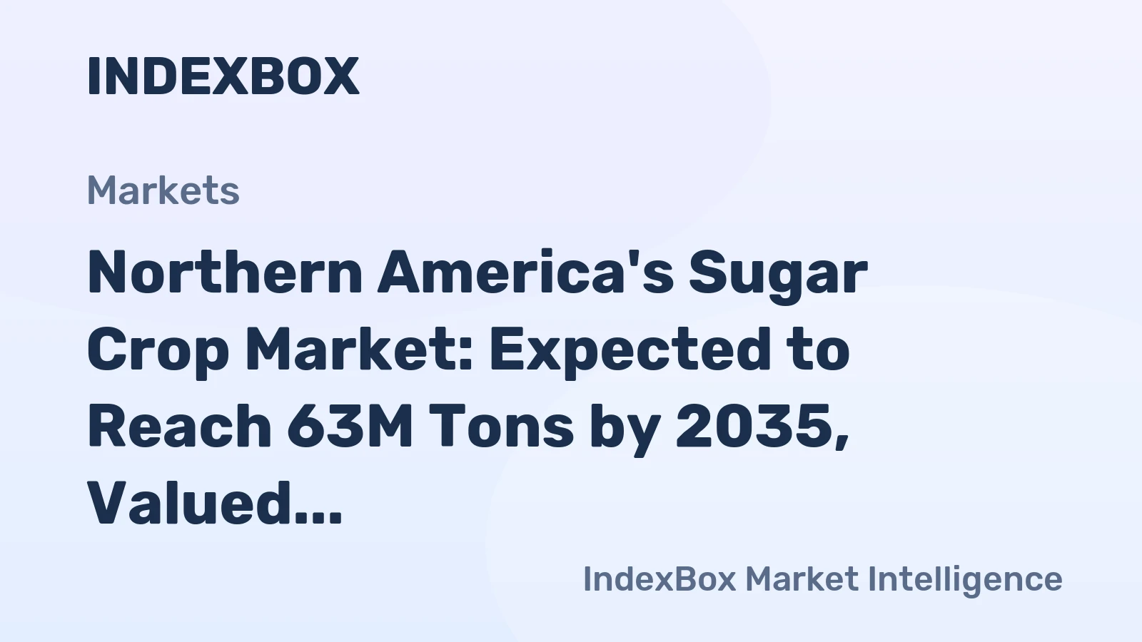 Northern America's Sugar Crop Market: Expected to Reach 63M Tons by 2035, Valued at $25.2B