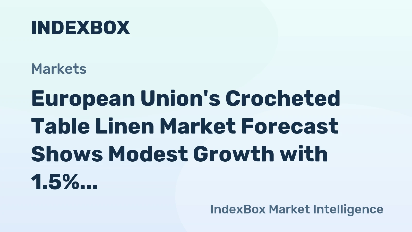 European Union's Crocheted Table Linen Market Forecast Shows Modest Growth with 1.5% CAGR in Value