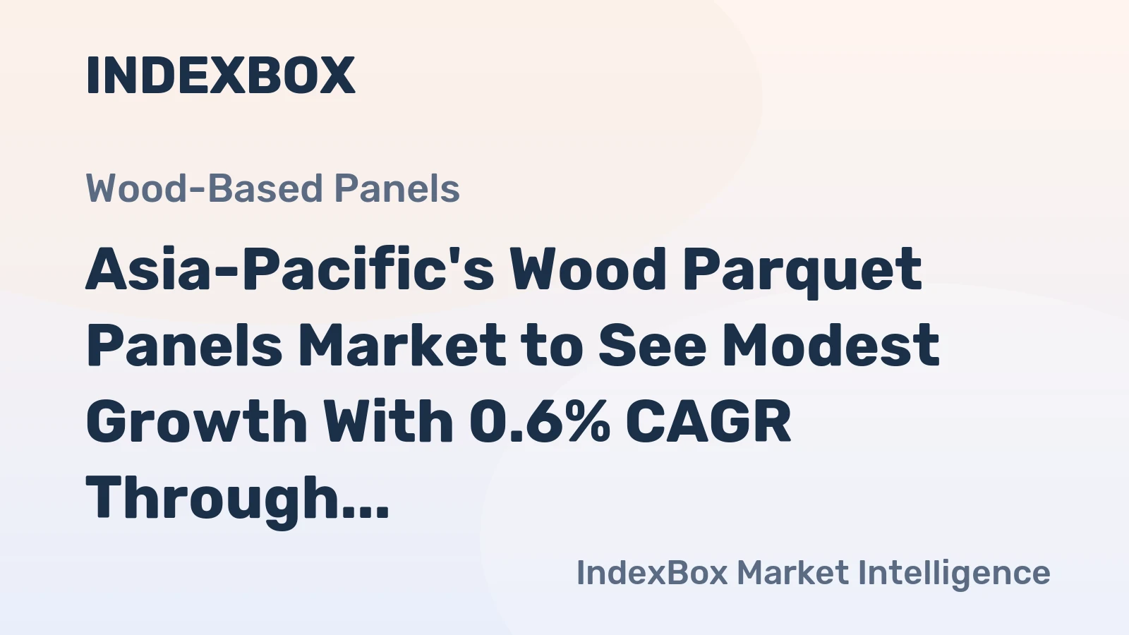 Asia-Pacific's Wood Parquet Panels Market to See Modest Growth With 0.6% CAGR Through 2035