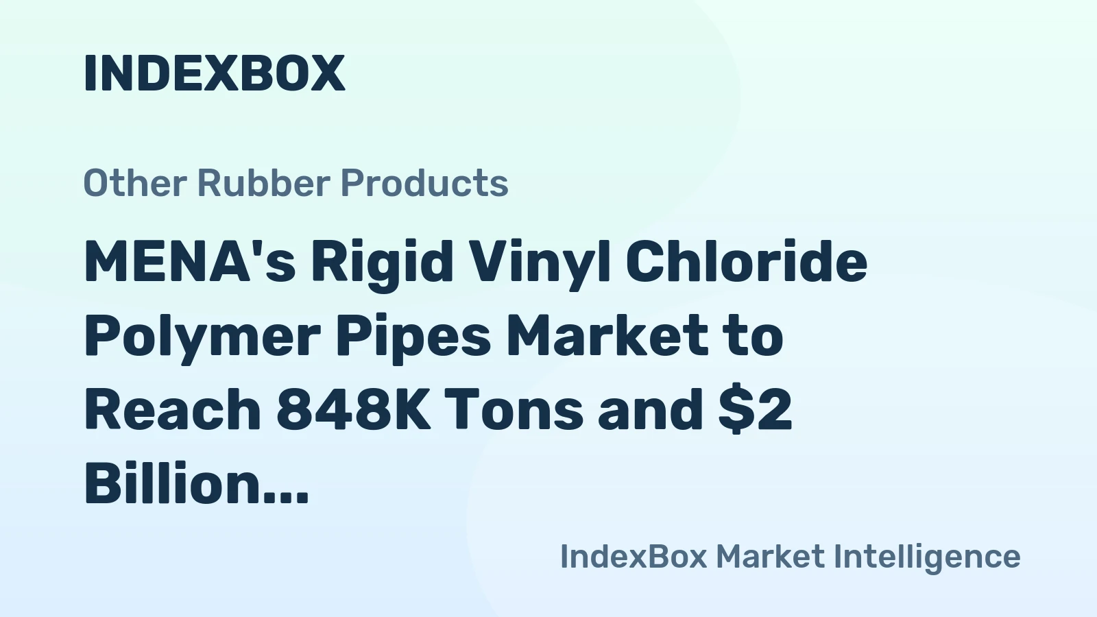MENA's Rigid Vinyl Chloride Polymer Pipes Market to Reach 848K Tons and $2 Billion by 2035