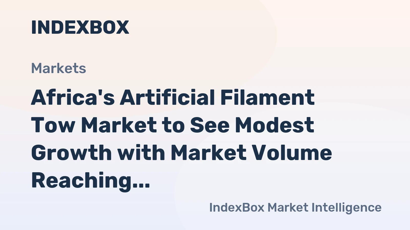 Africa's Artificial Filament Tow Market to See Modest Growth with Market Volume Reaching 917K Tons and Value Hitting $6.3B by 2035