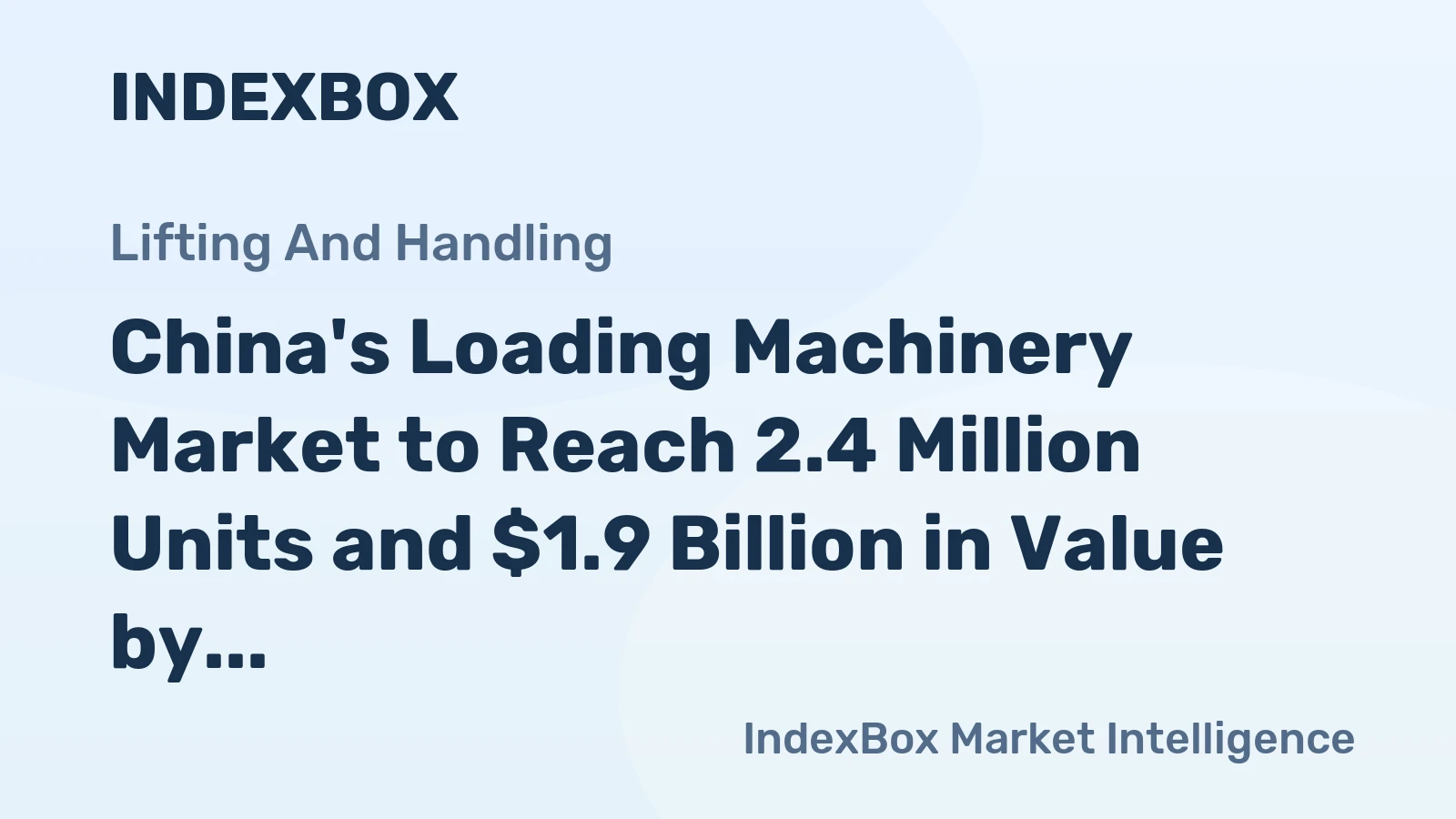 China's Loading Machinery Market to Reach 2.4 Million Units and $1.9 Billion in Value by 2035