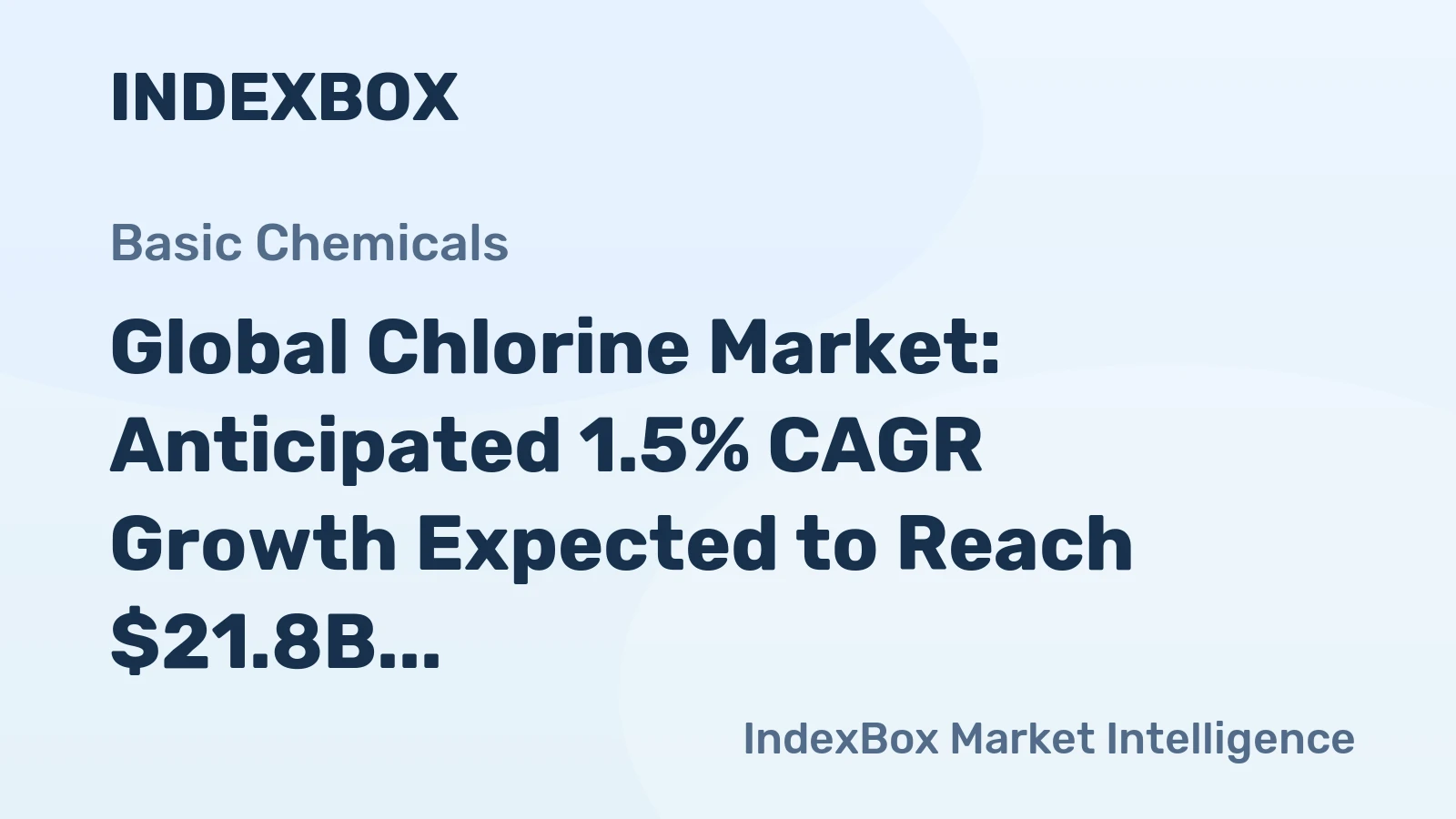 Global Chlorine Market: Anticipated 1.5% CAGR Growth Expected to Reach $21.8B by 2030