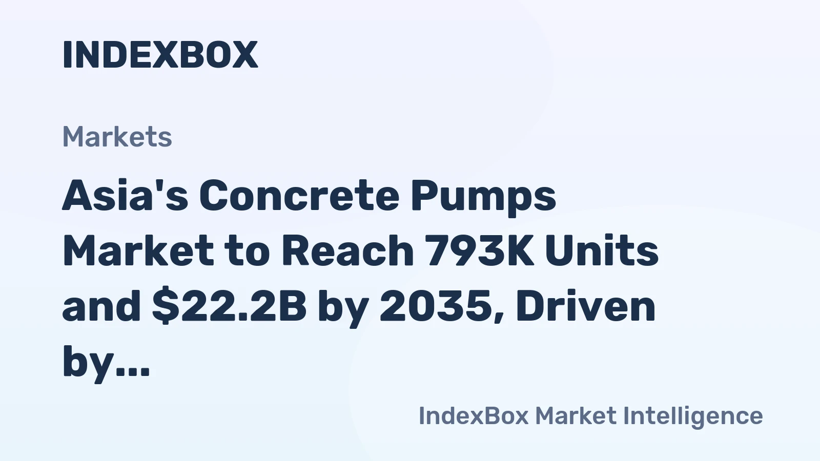 Asia's Concrete Pumps Market to Reach 793K Units and $22.2B by 2035, Driven by Increasing Demand