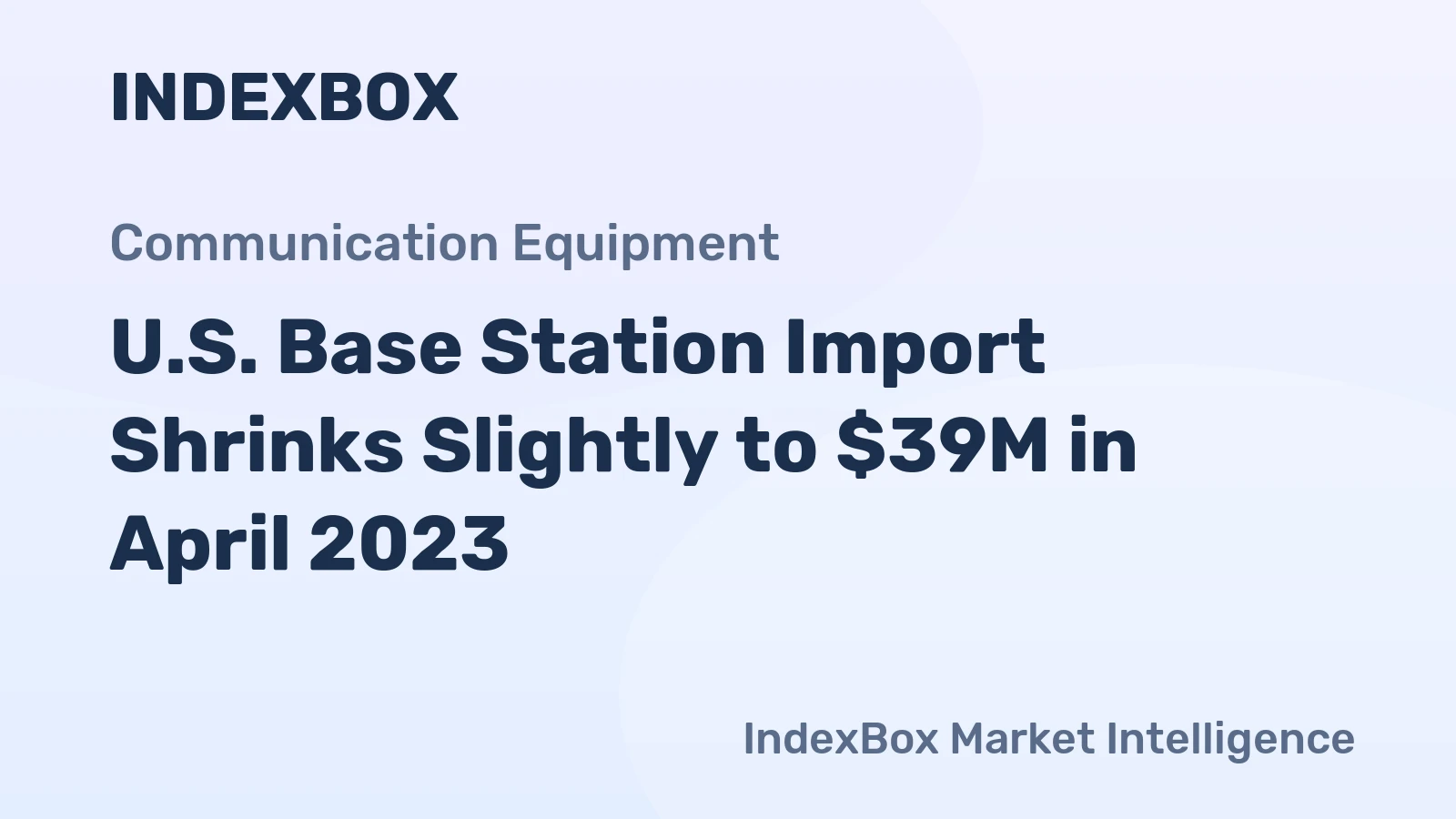 U.S. Base Station Import Shrinks Slightly to $39M in April 2023