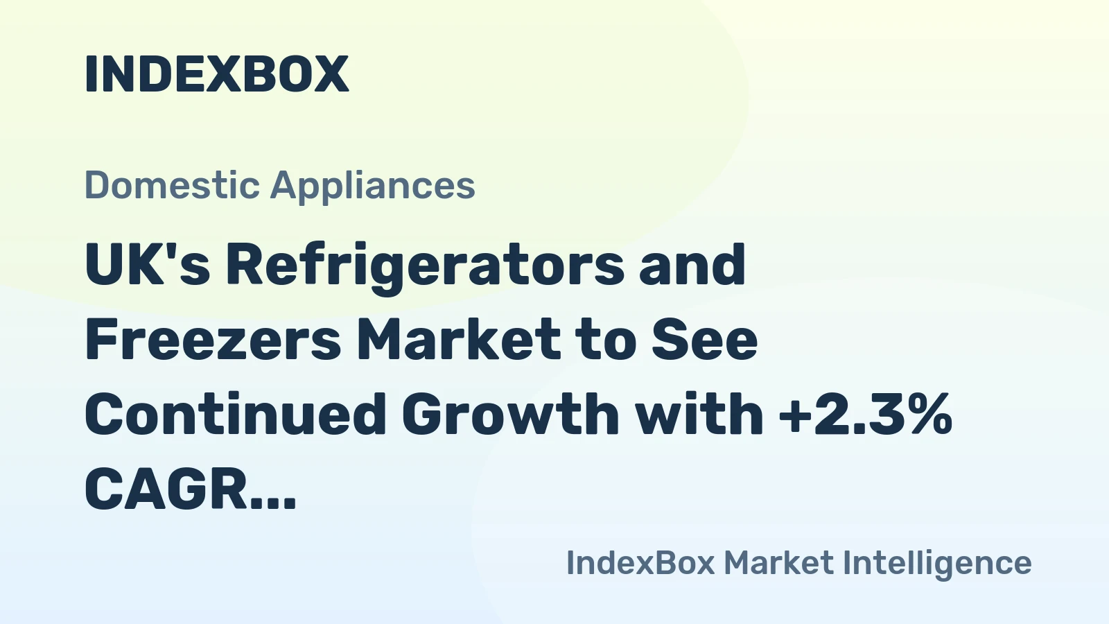 UK's Refrigerators and Freezers Market to See Continued Growth with +2.3% CAGR