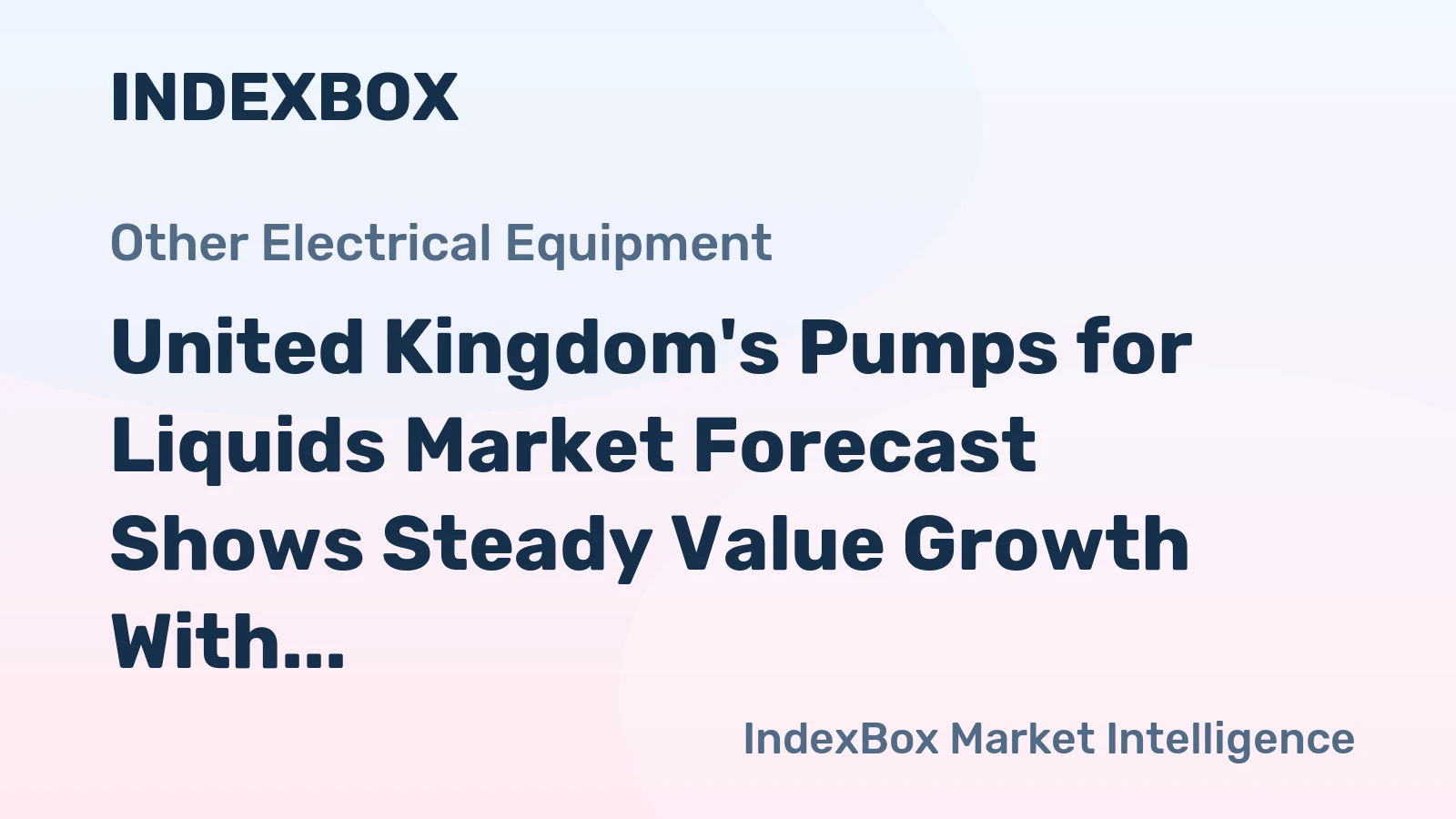 United Kingdom's Pumps for Liquids Market Forecast Shows Steady Value Growth With a 2% CAGR Through 2035