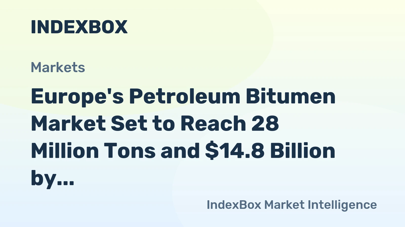 Europe's Petroleum Bitumen Market Set to Reach 28 Million Tons and $14.8 Billion by 2035