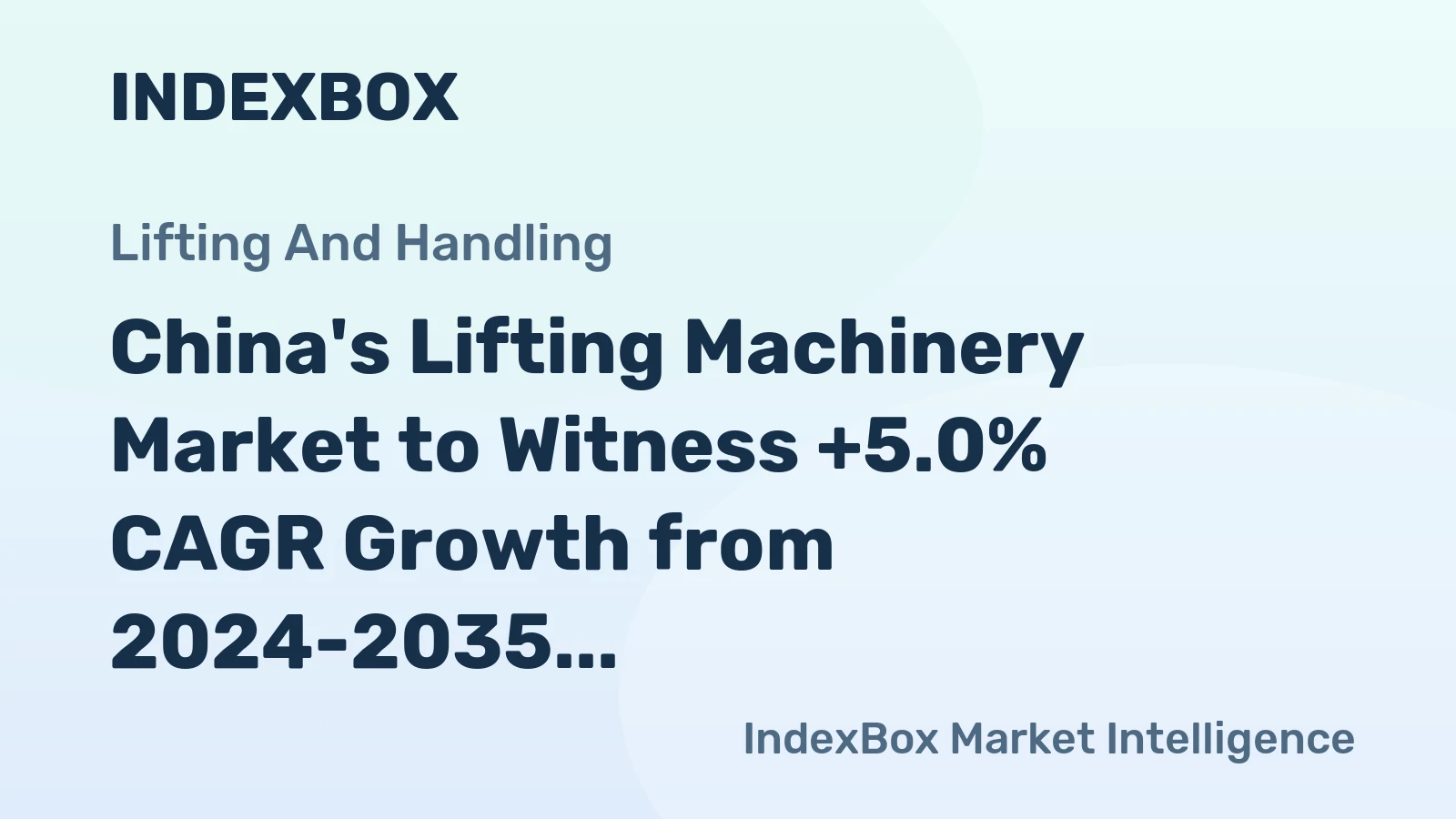 China's Lifting Machinery Market to Witness +5.0% CAGR Growth from 2024-2035
