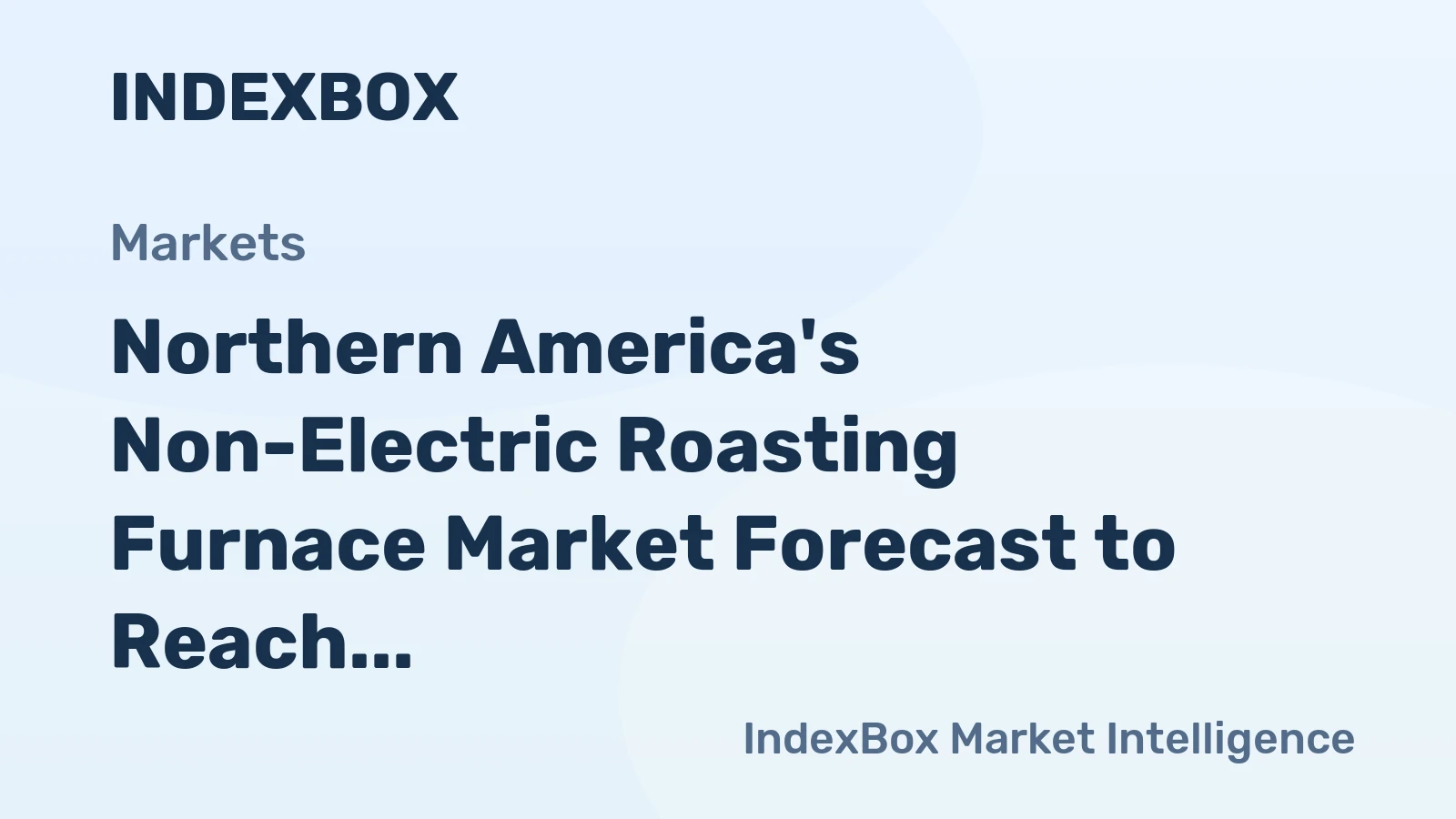 Northern America's Non-Electric Roasting Furnace Market Forecast to Reach 13K Units and $208M by 2035