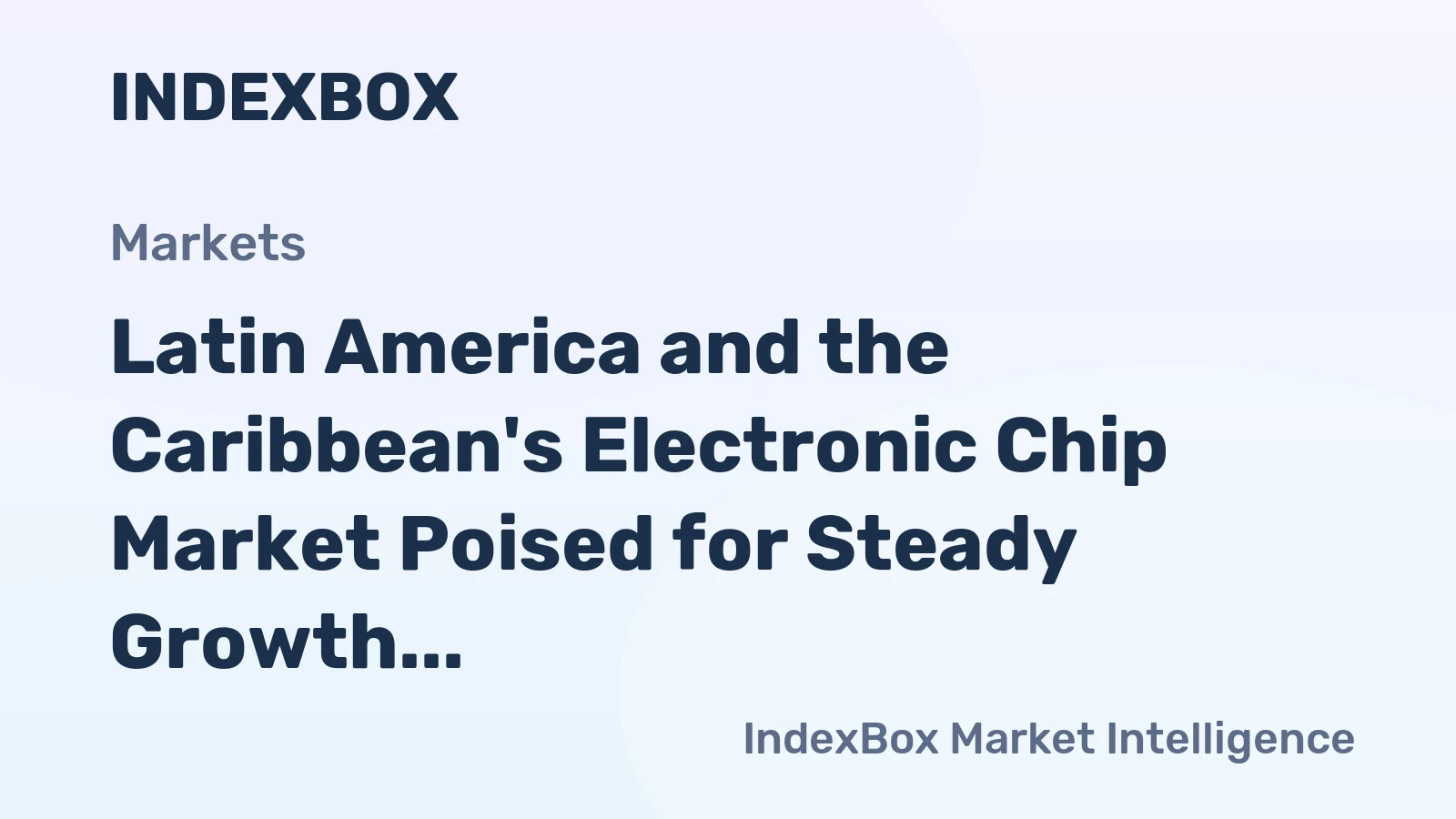 Latin America and the Caribbean's Electronic Chip Market Poised for Steady Growth With 3.4% CAGR in Value Through 2035