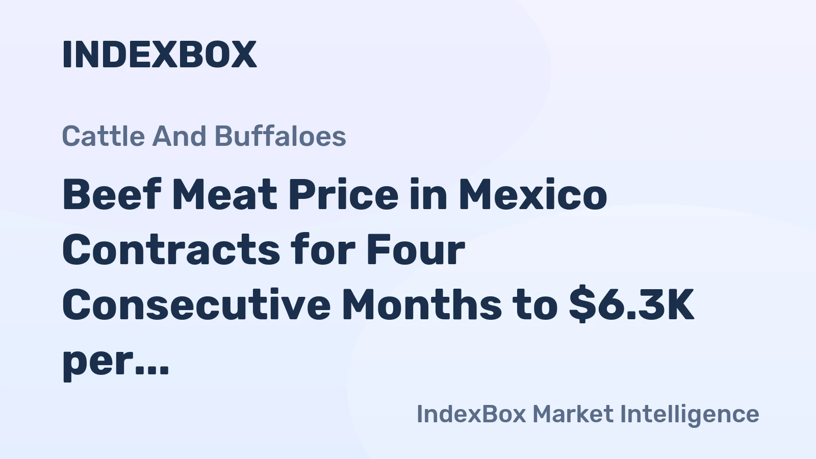 Beef Meat Price in Mexico Contracts for Four Consecutive Months to $6.3K per Ton