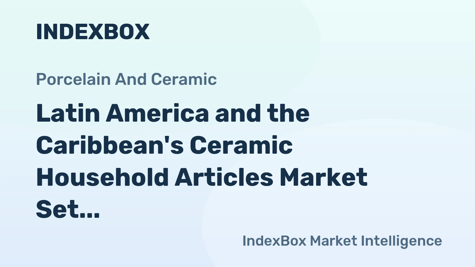 Latin America and the Caribbean's Ceramic Household Articles Market Set to Reach 590K Tons and $2.3 Billion by 2035