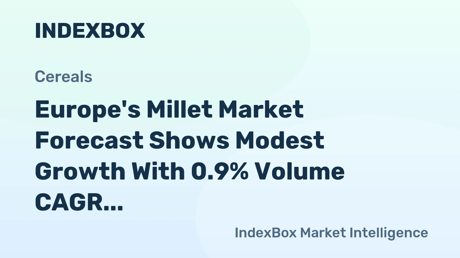Europe's Millet Market Forecast Shows Modest Growth With 0.9% Volume CAGR