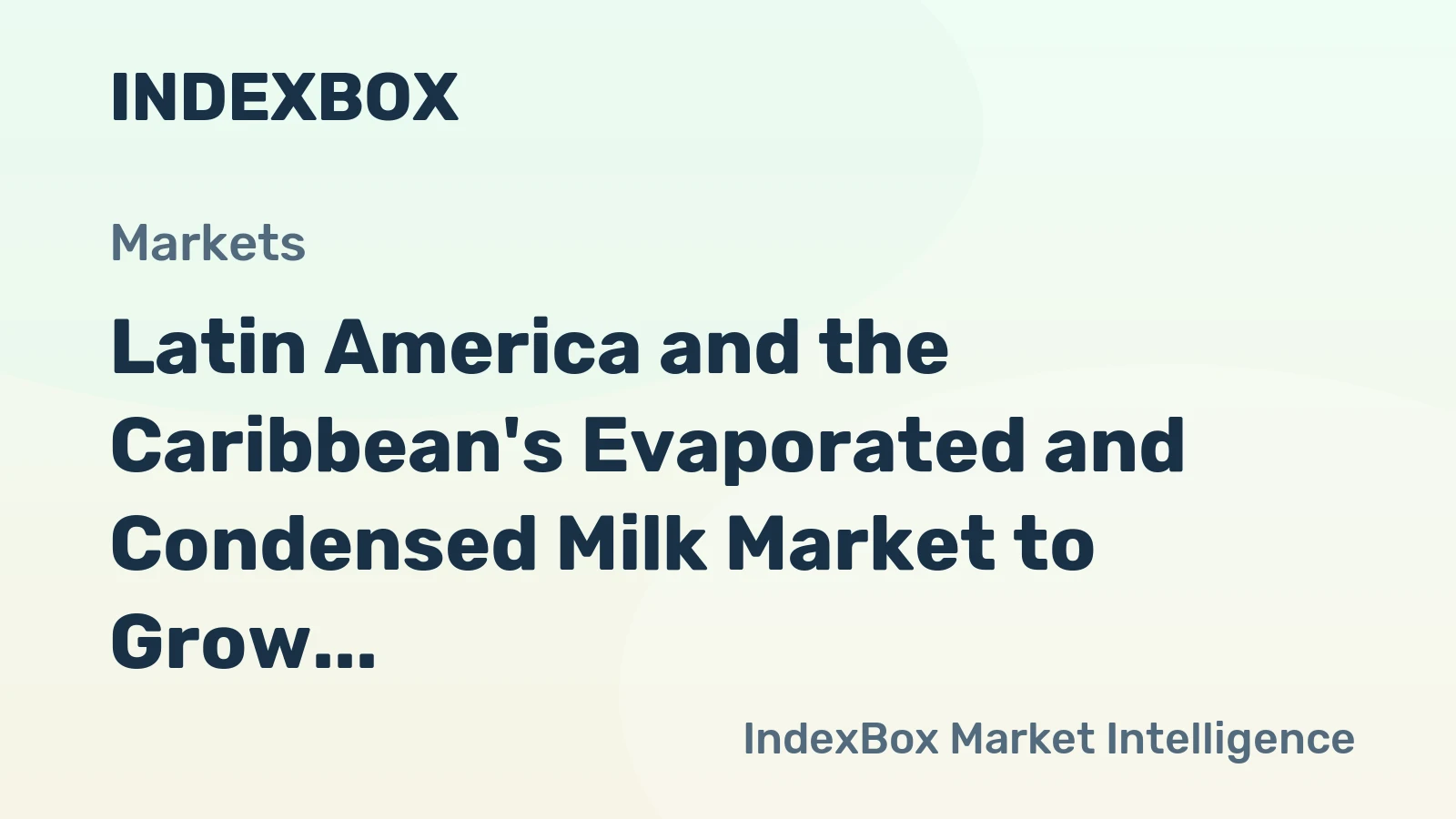 Latin America and the Caribbean's Evaporated and Condensed Milk Market to Grow at a Modest Pace with +0.4% CAGR