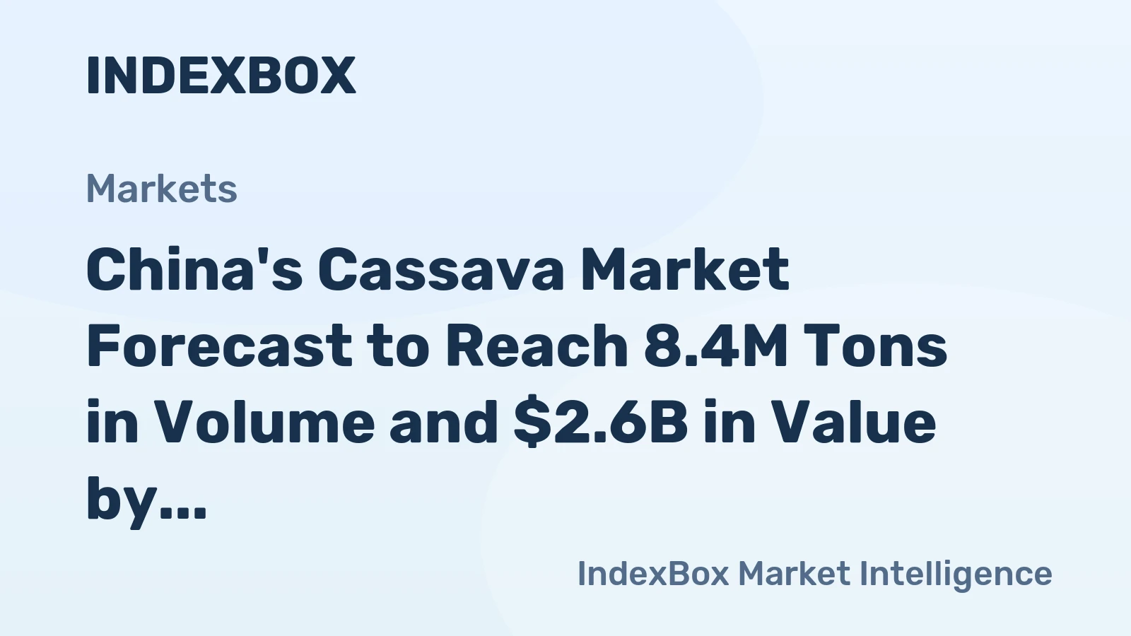 China's Cassava Market Forecast to Reach 8.4M Tons in Volume and $2.6B in Value by 2035