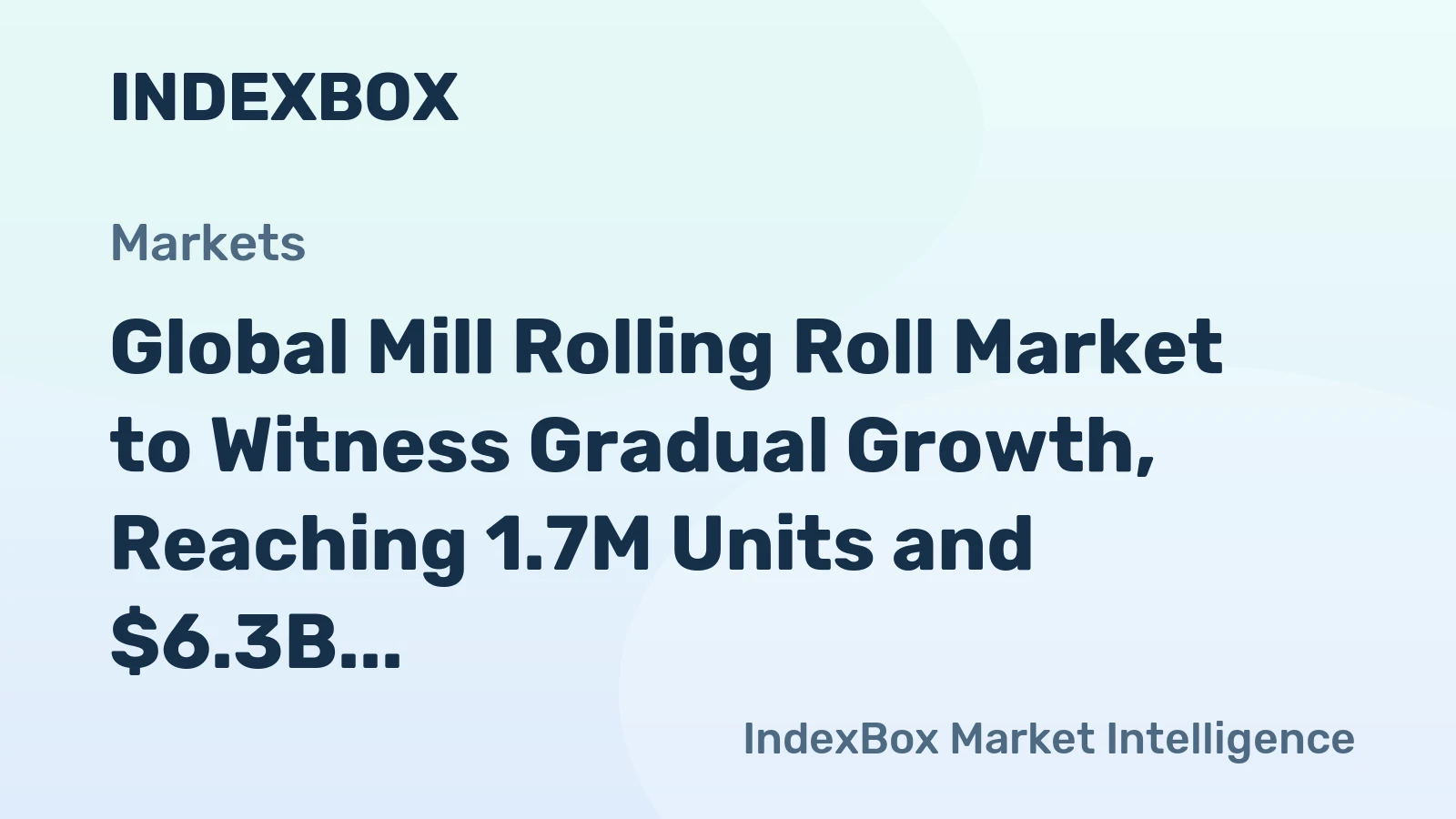 Global Mill Rolling Roll Market to Witness Gradual Growth, Reaching 1.7M Units and $6.3B by 2035