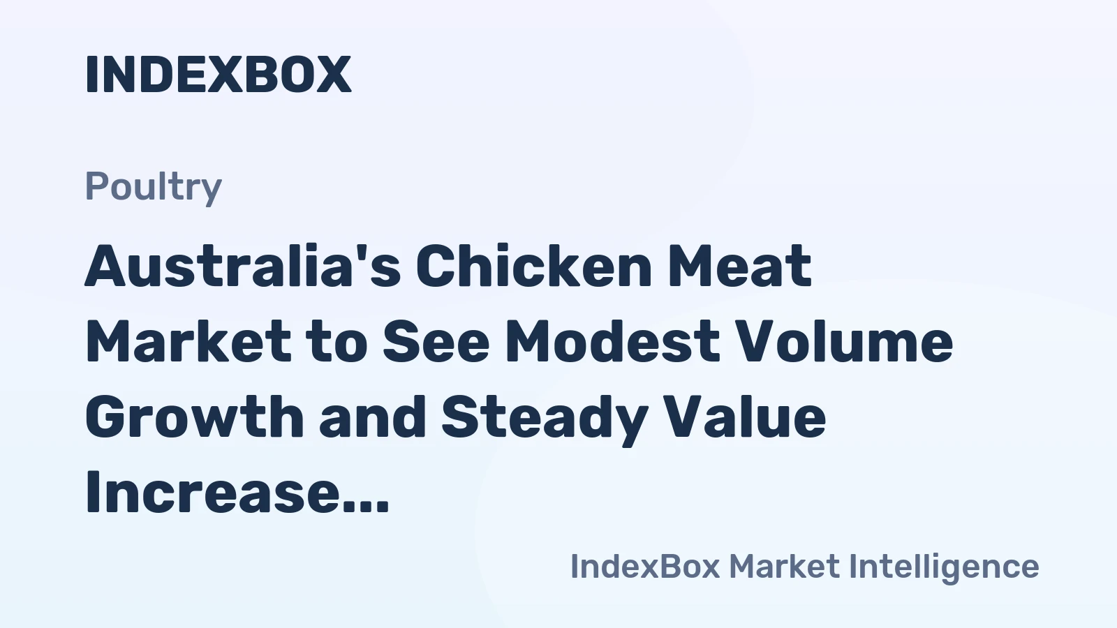 Australia's Chicken Meat Market to See Modest Volume Growth and Steady Value Increase