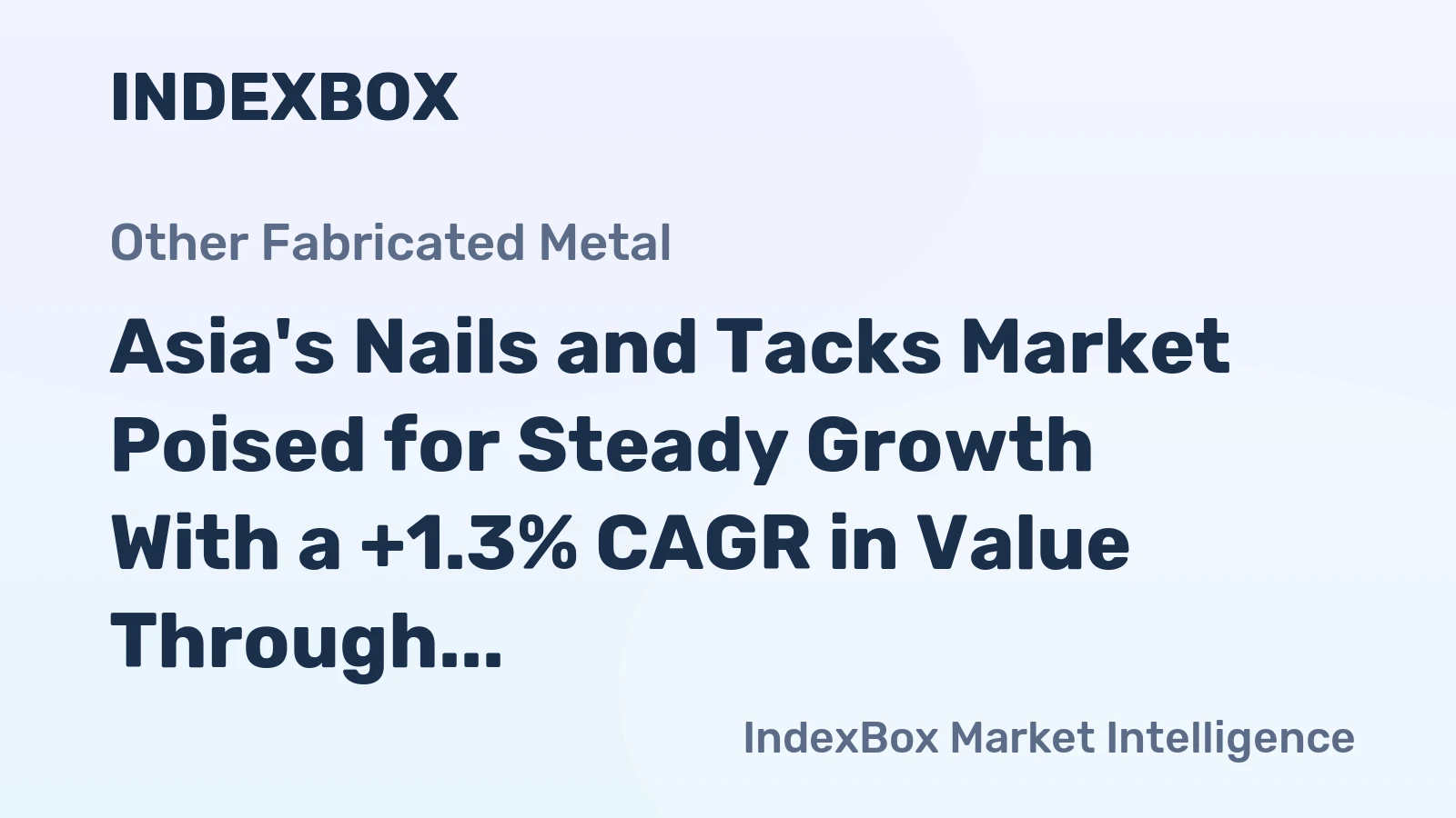 Asia's Nails and Tacks Market Poised for Steady Growth With a +1.3% CAGR in Value Through 2035