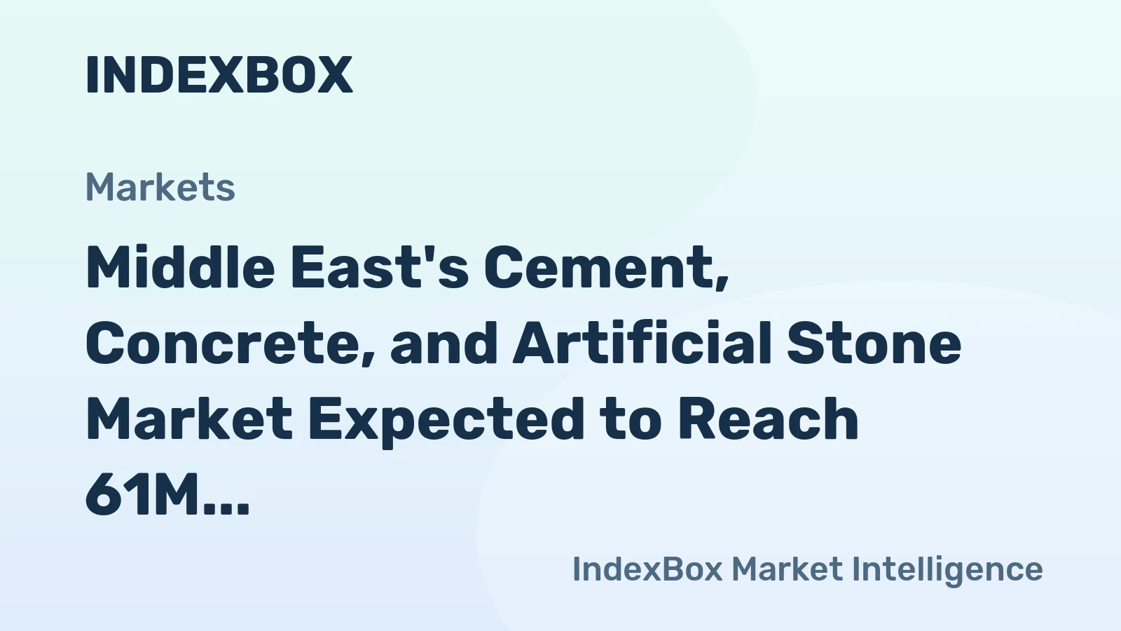 Middle East's Cement, Concrete, and Artificial Stone Market Expected to Reach 61M Tons and $16.2B by 2035
