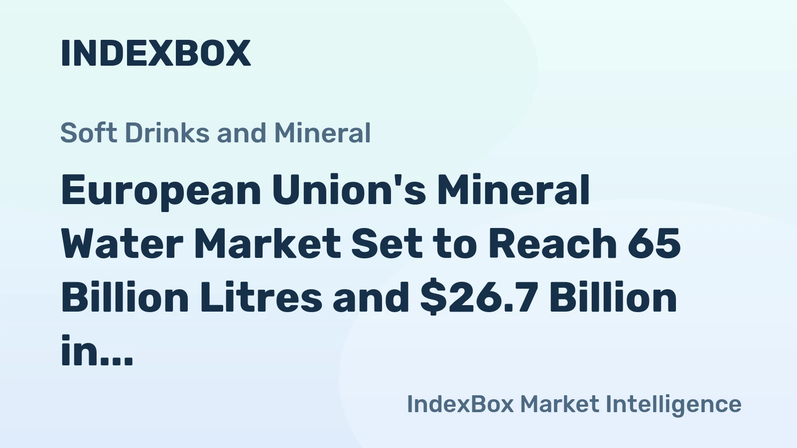 European Union's Mineral Water Market Set to Reach 65 Billion Litres and $26.7 Billion in Value by 2035