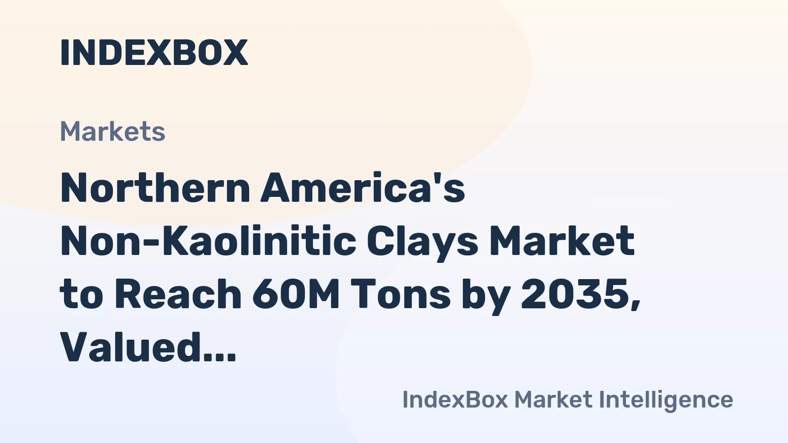 Northern America's Non-Kaolinitic Clays Market to Reach 60M Tons by 2035, Valued at $11B