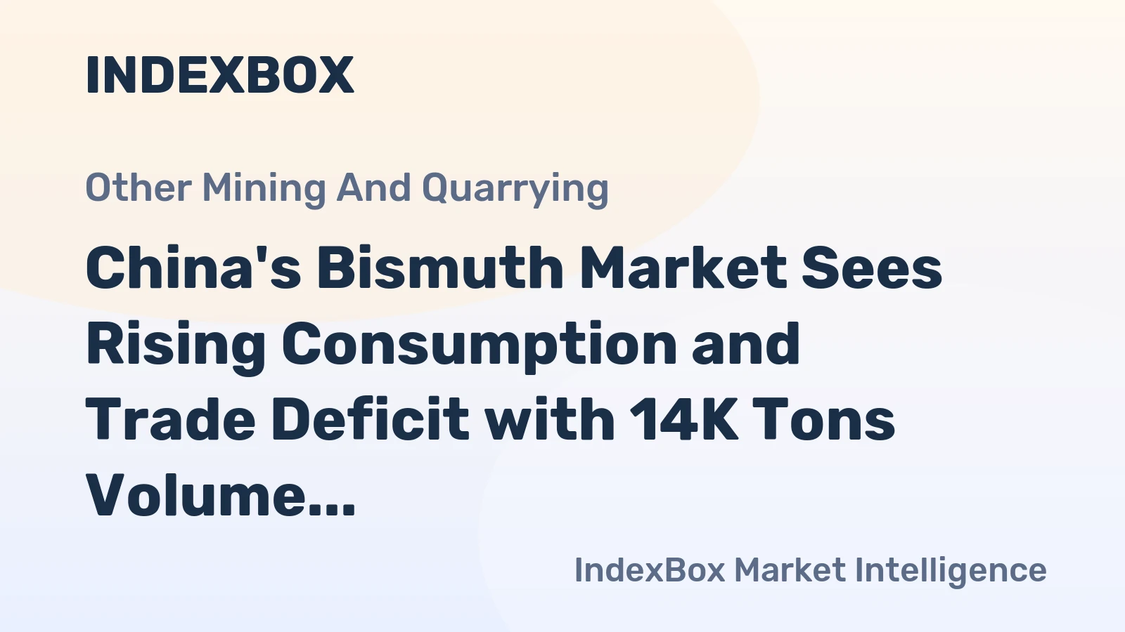 China's Bismuth Market Sees Rising Consumption and Trade Deficit with 14K Tons Volume and $216M Value Forecast