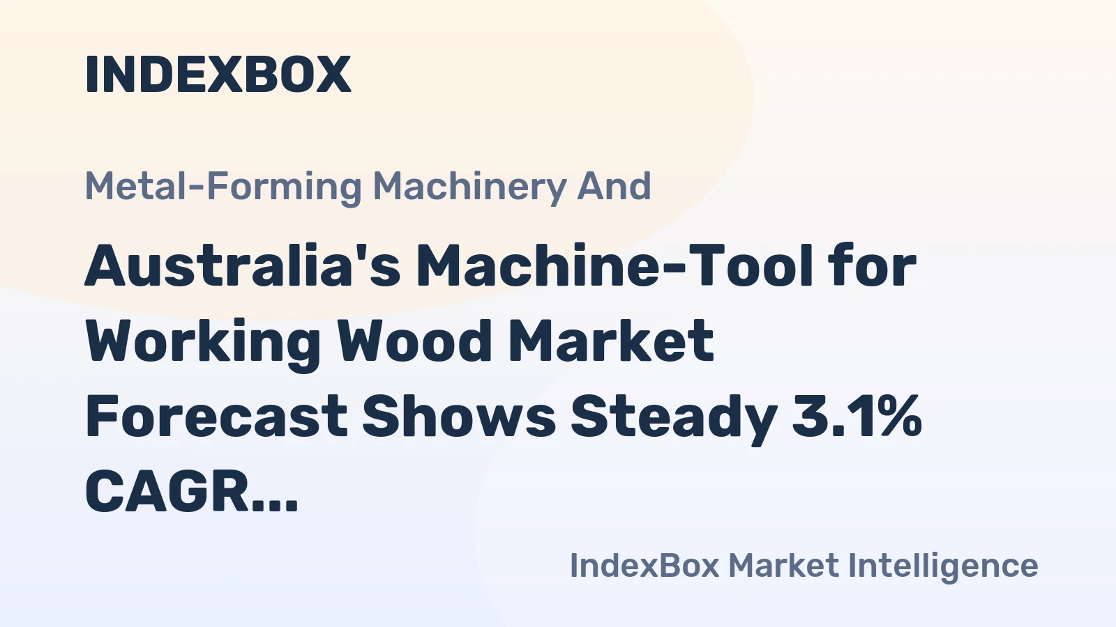 Australia's Machine-Tool for Working Wood Market Forecast Shows Steady 3.1% CAGR Growth Through 2035