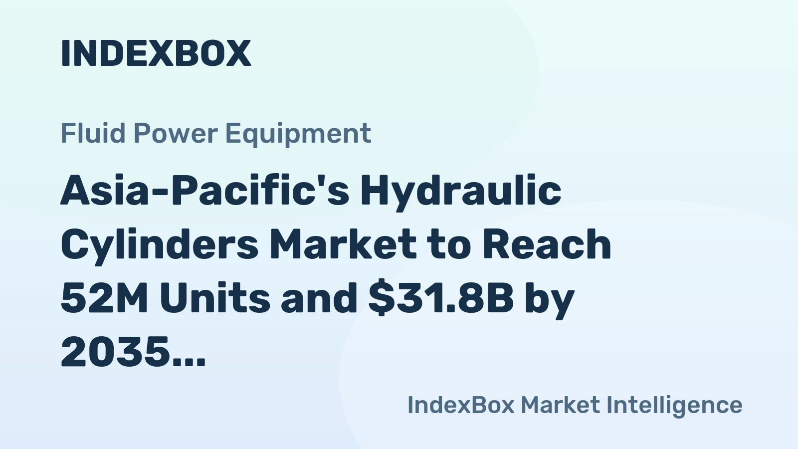 Asia-Pacific's Hydraulic Cylinders Market to Reach 52M Units and $31.8B by 2035 with Anticipated Growth Rates of +1.6% and +2.5%