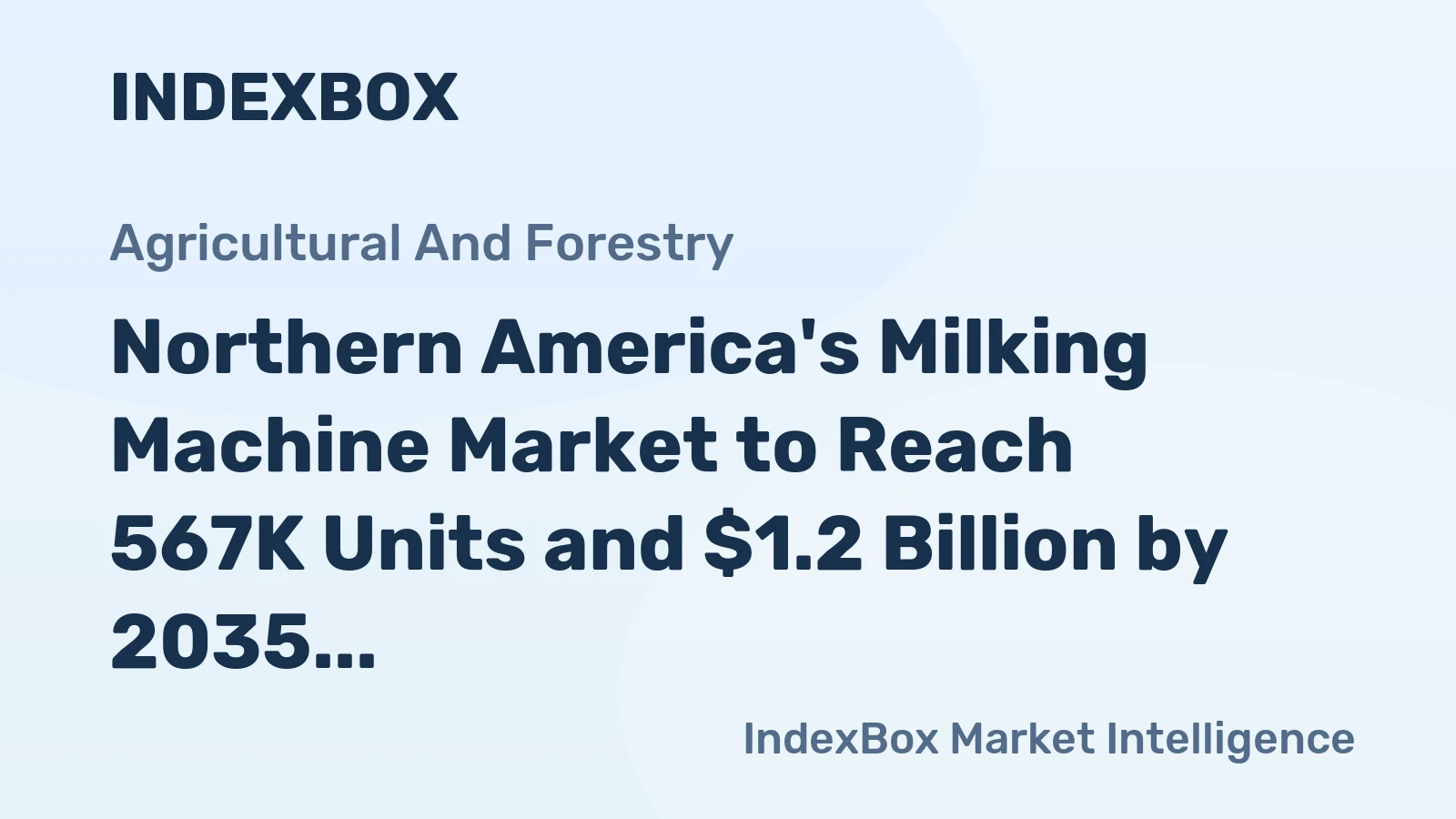 Northern America's Milking Machine Market to Reach 567K Units and $1.2 Billion by 2035