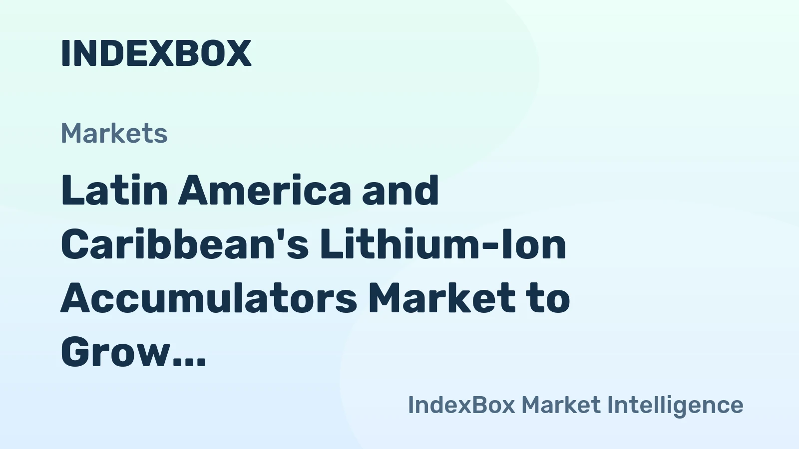 Latin America and Caribbean's Lithium-Ion Accumulators Market to Grow at a CAGR of +2.2% Through 2035