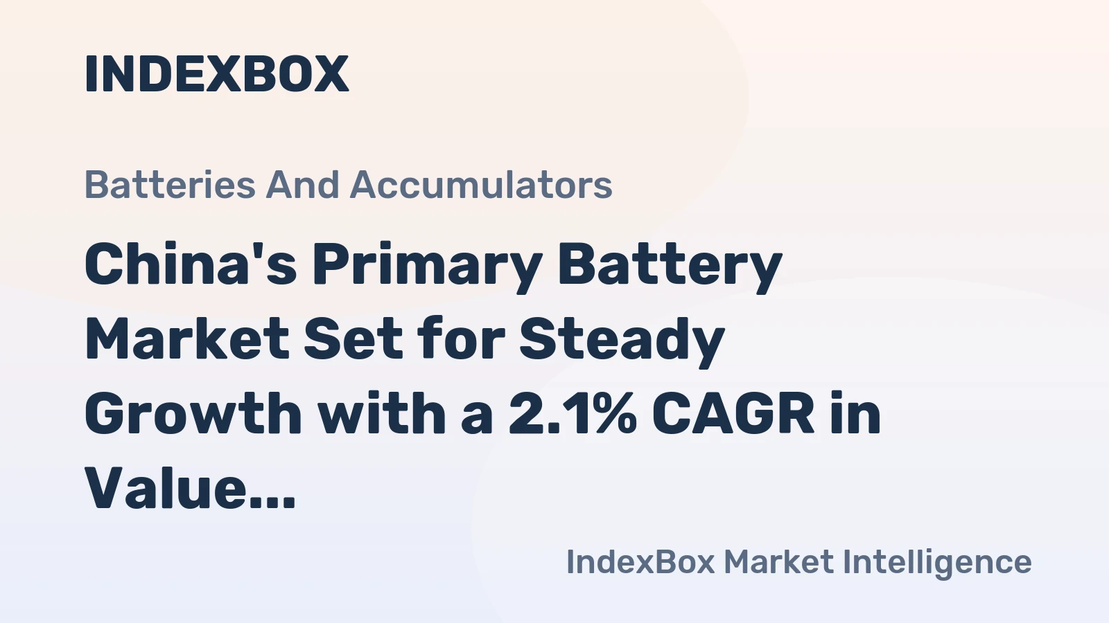 China's Primary Battery Market Set for Steady Growth with a 2.1% CAGR in Value