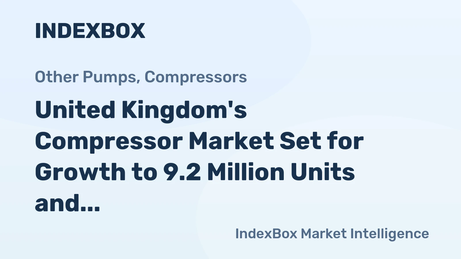 United Kingdom's Compressor Market Set for Growth to 9.2 Million Units and $270 Million Value