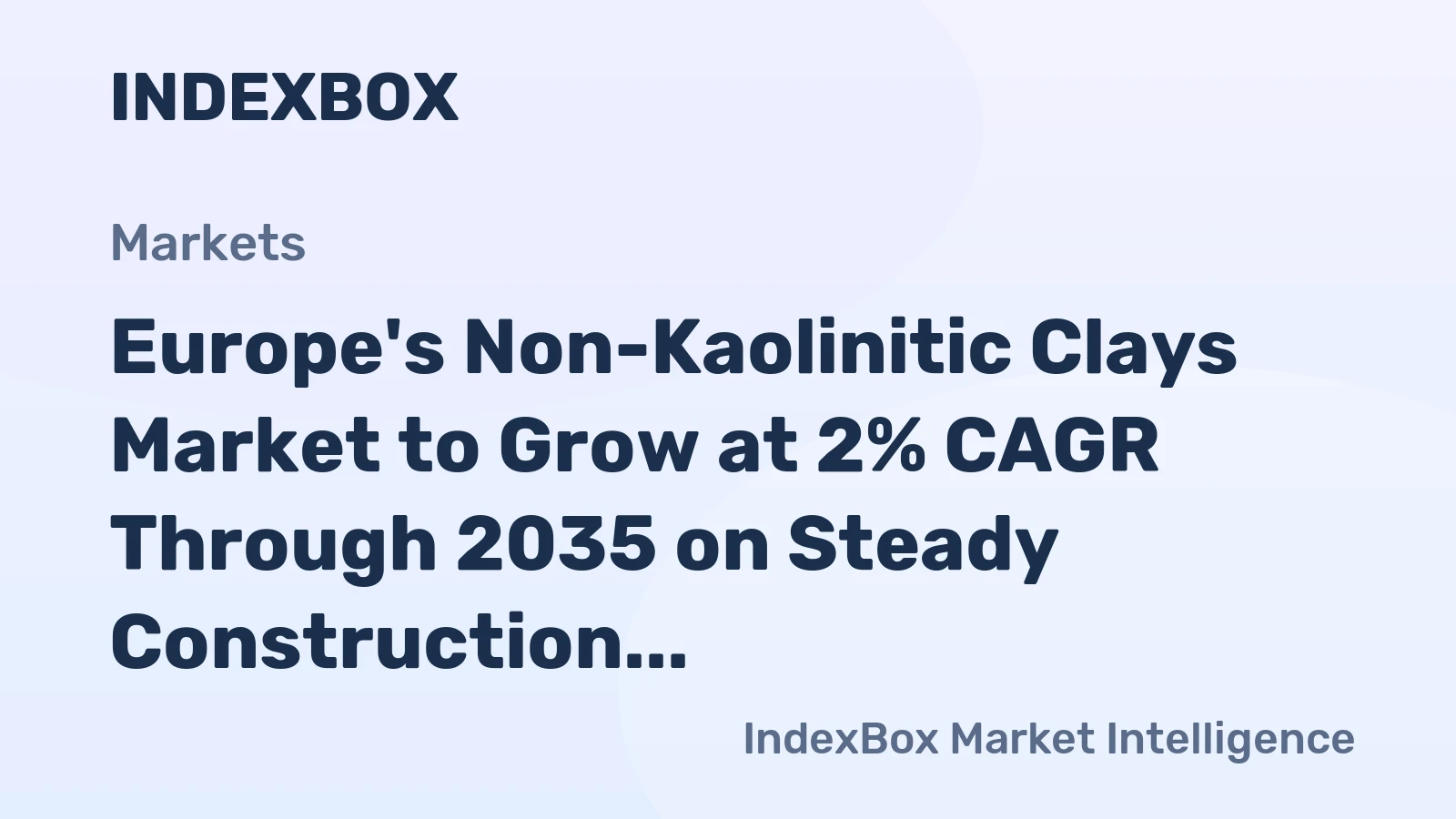 Europe's Non-Kaolinitic Clays Market to Grow at 2% CAGR Through 2035 on Steady Construction Demand