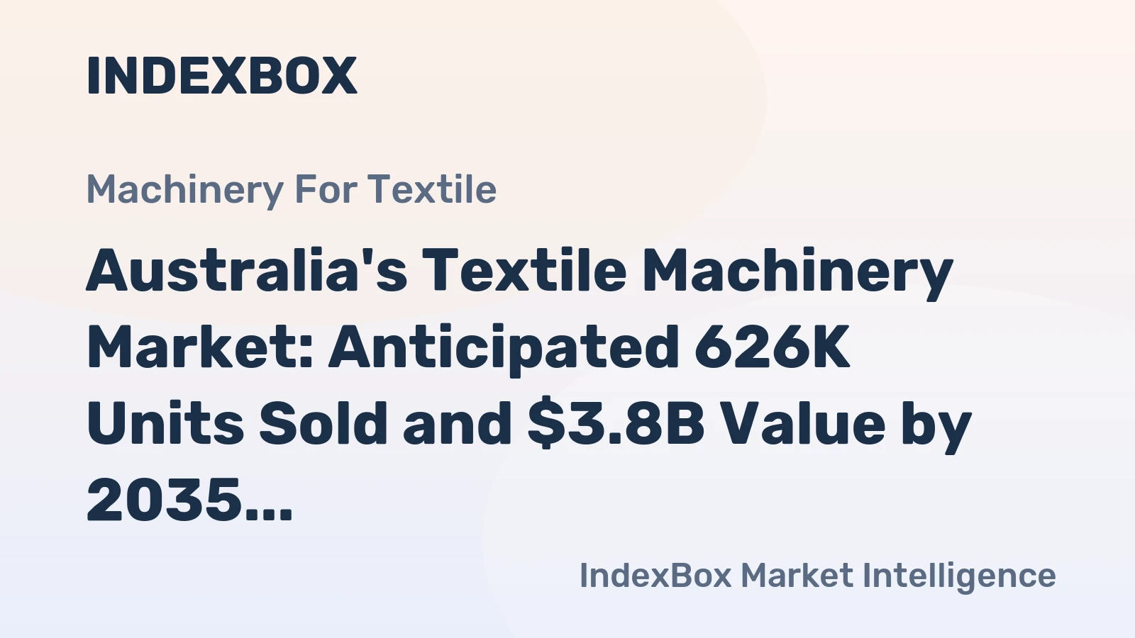 Australia's Textile Machinery Market: Anticipated 626K Units Sold and $3.8B Value by 2035