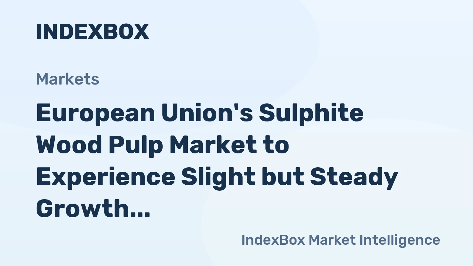 European Union's Sulphite Wood Pulp Market to Experience Slight but Steady Growth with a +0.4% CAGR