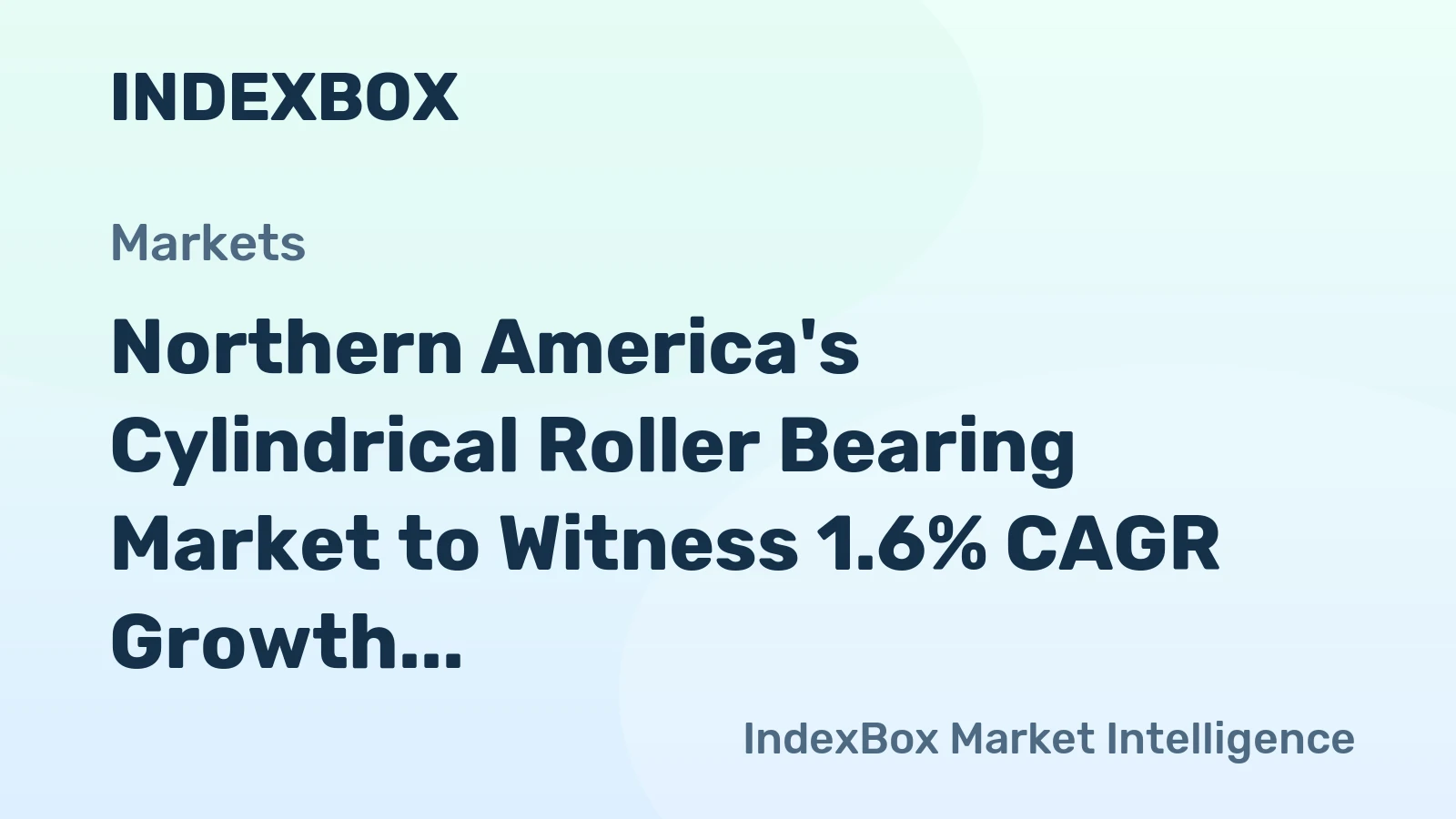 Northern America's Cylindrical Roller Bearing Market to Witness 1.6% CAGR Growth from 2024 to 2035