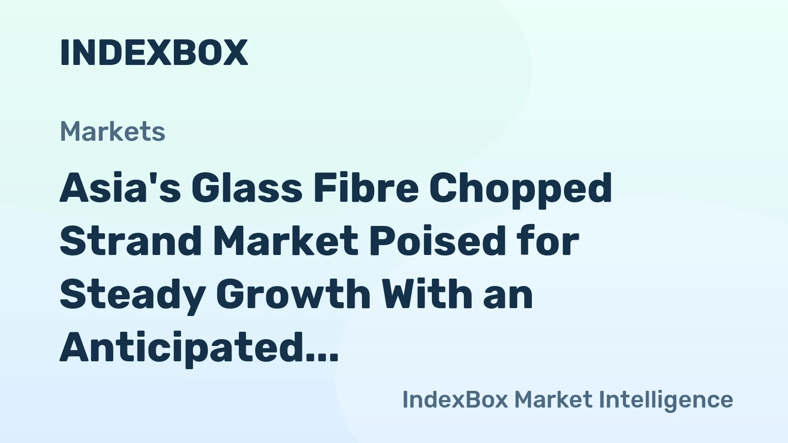 Asia's Glass Fibre Chopped Strand Market Poised for Steady Growth With an Anticipated +1.8% CAGR in Value
