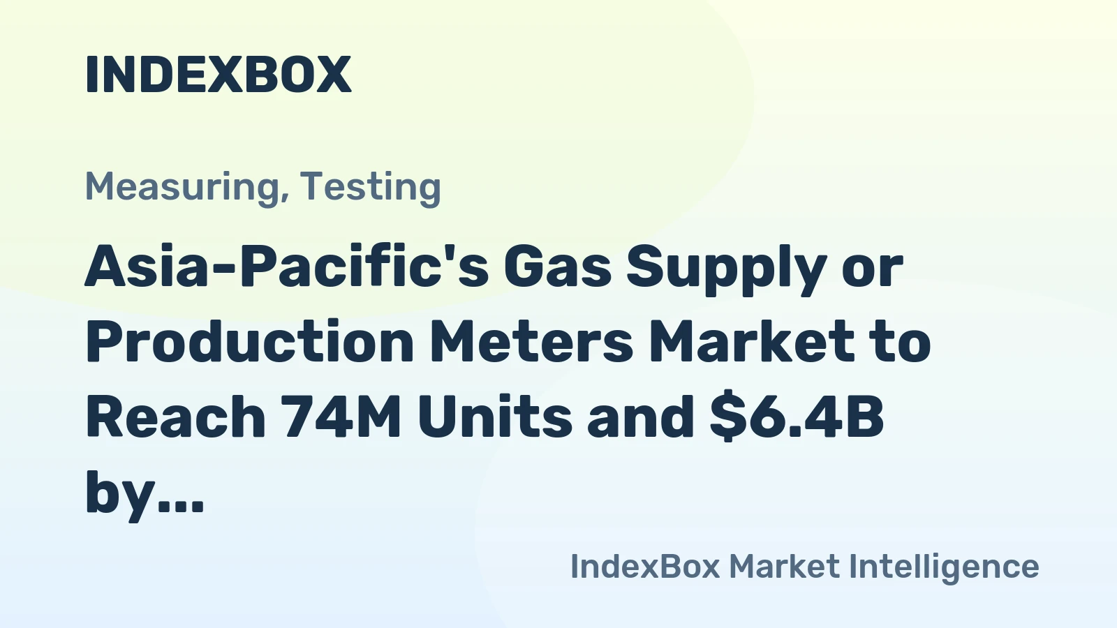 Asia-Pacific's Gas Supply or Production Meters Market to Reach 74M Units and $6.4B by 2035