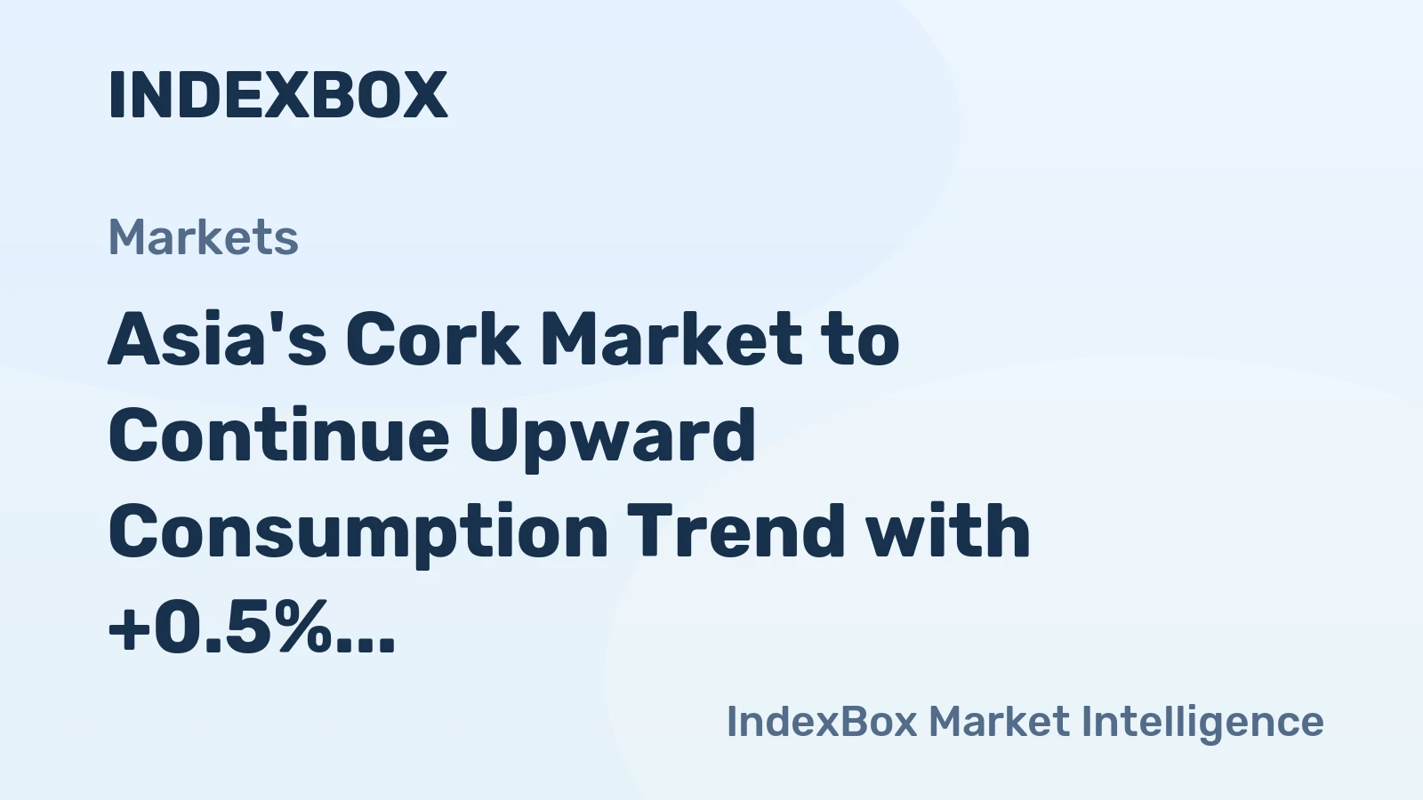 Asia's Cork Market to Continue Upward Consumption Trend with +0.5% CAGR Anticipated