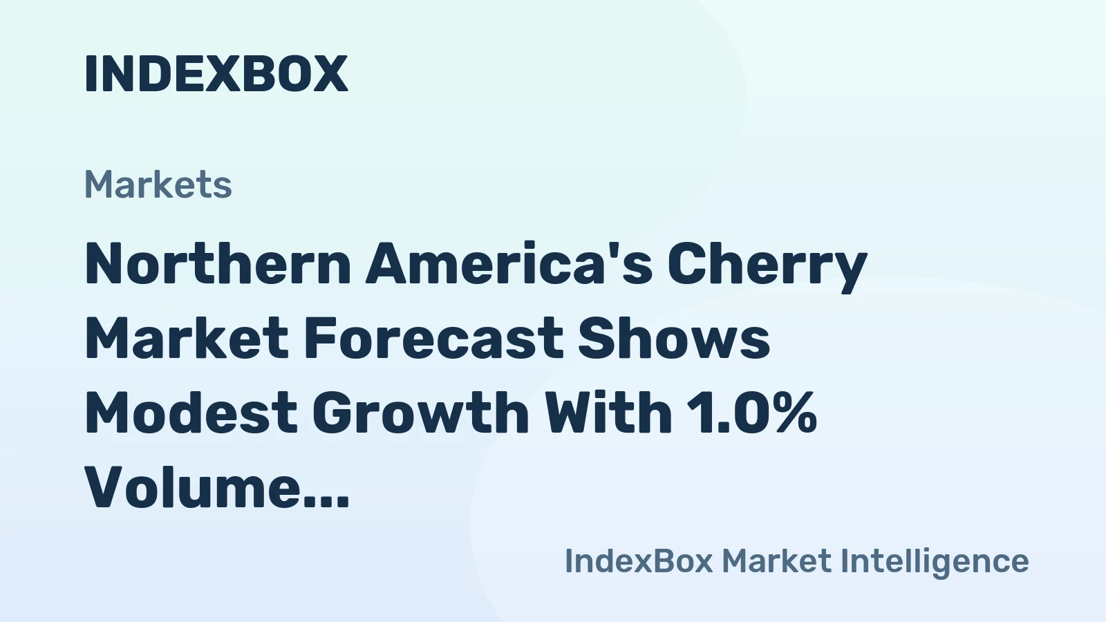 Northern America's Cherry Market Forecast Shows Modest Growth With 1.0% Volume CAGR