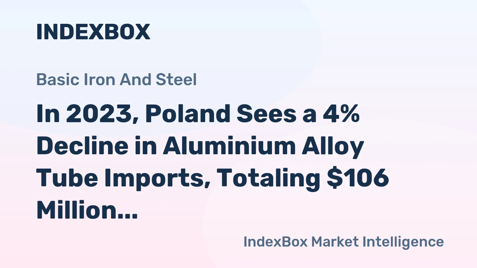 In 2023, Poland Sees a 4% Decline in Aluminium Alloy Tube Imports, Totaling $106 Million
