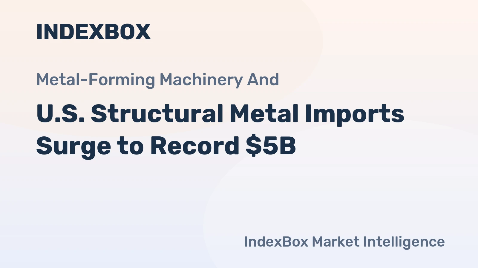 U.S. Structural Metal Imports Surge to Record $5B