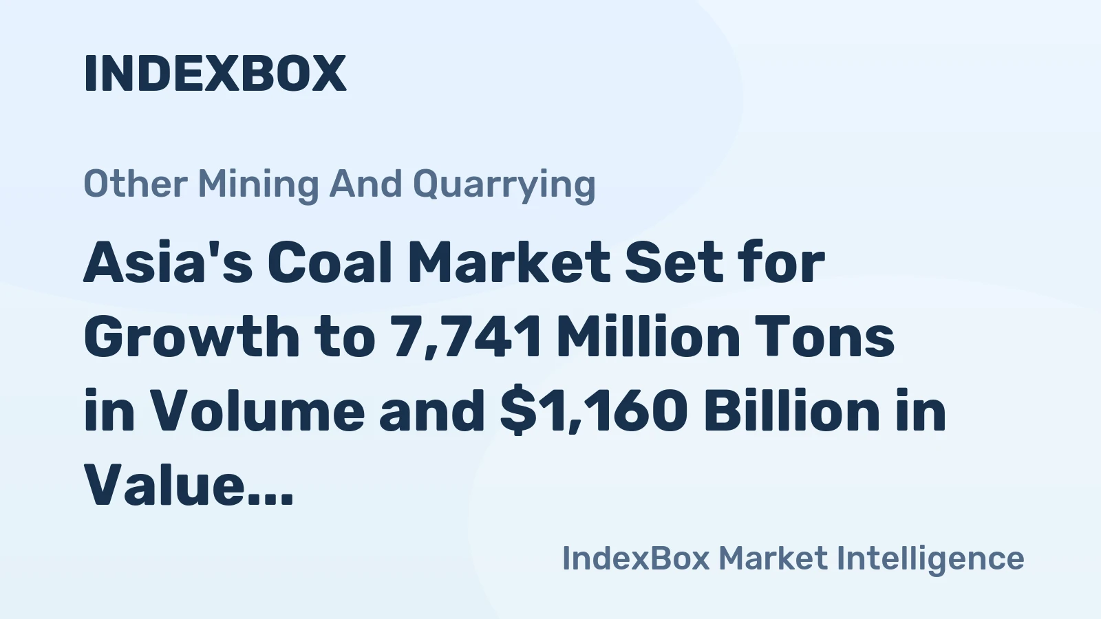 Asia's Coal Market Set for Growth to 7,741 Million Tons in Volume and $1,160 Billion in Value