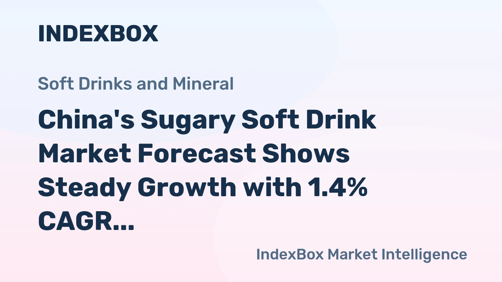 China's Sugary Soft Drink Market Forecast Shows Steady Growth with 1.4% CAGR in Value