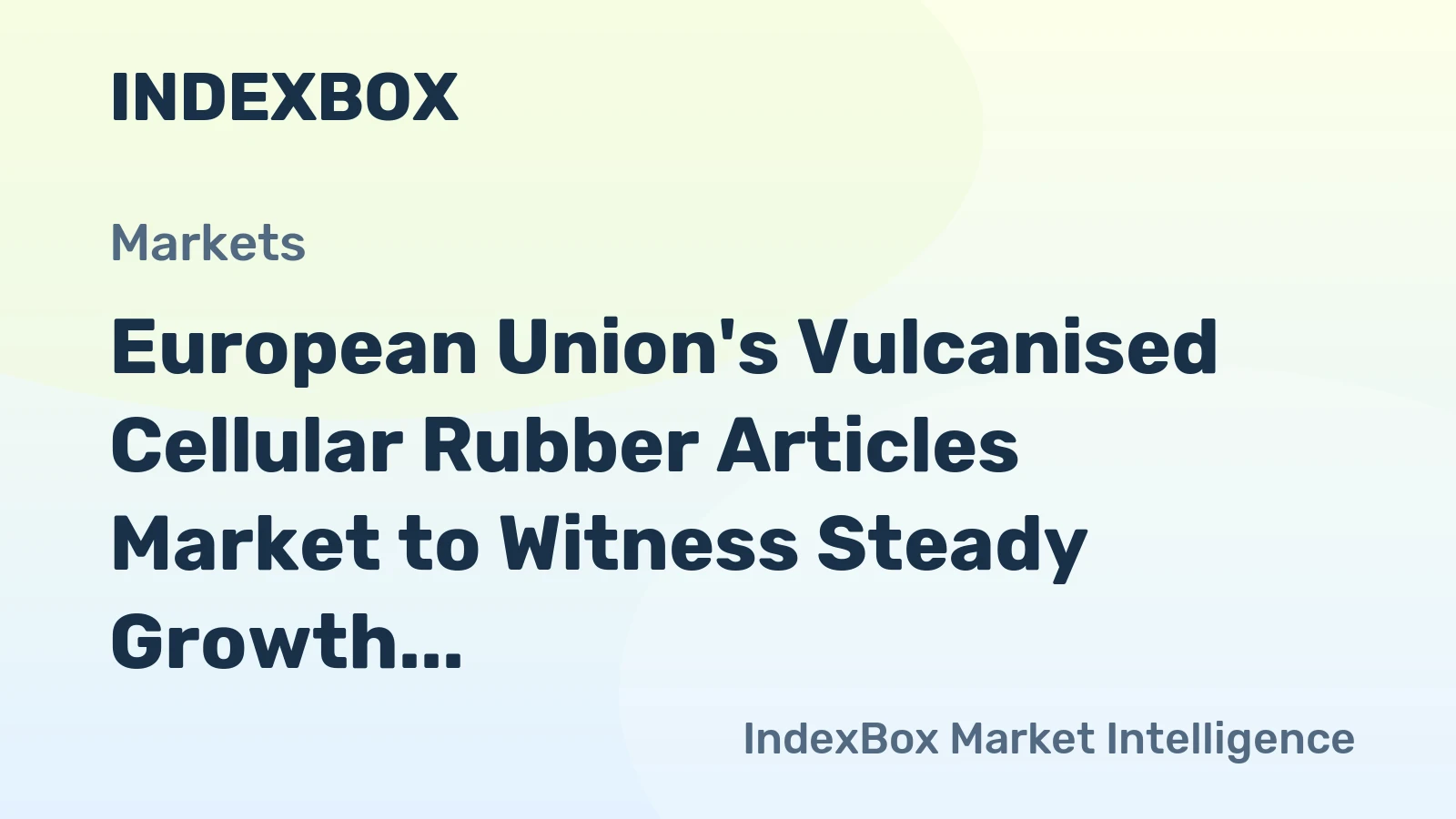 European Union's Vulcanised Cellular Rubber Articles Market to Witness Steady Growth with +1.5% CAGR from 2024 to 2035