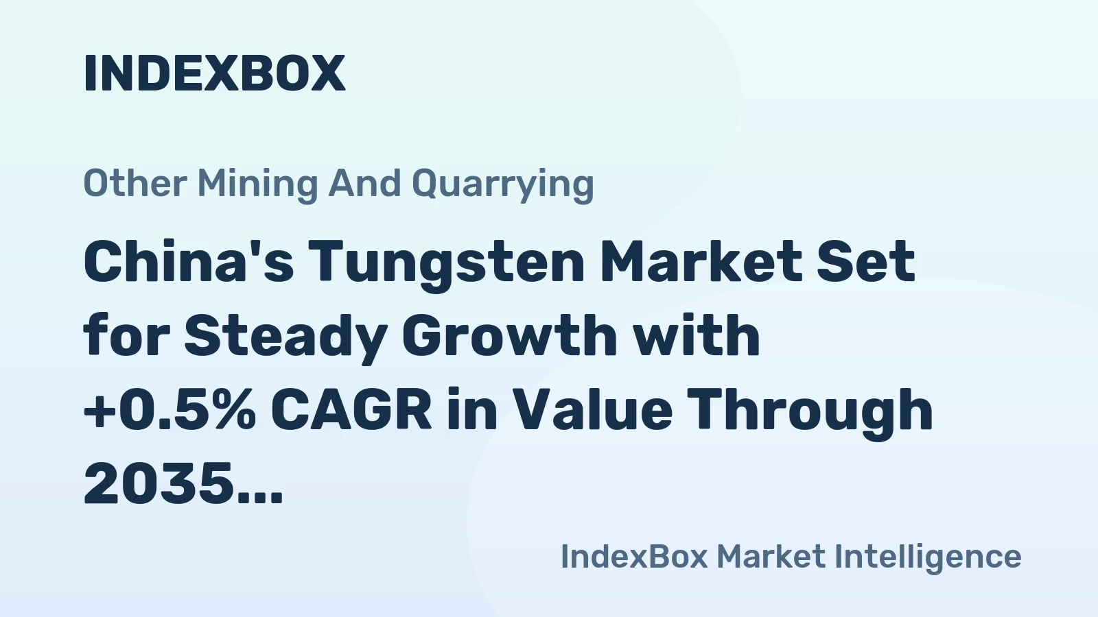 China's Tungsten Market Set for Steady Growth with +0.5% CAGR in Value Through 2035