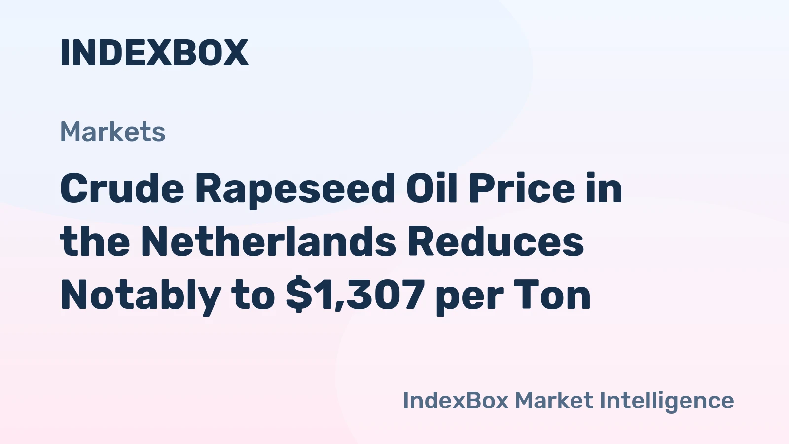 Crude Rapeseed Oil Price in the Netherlands Reduces Notably to $1,307 per Ton