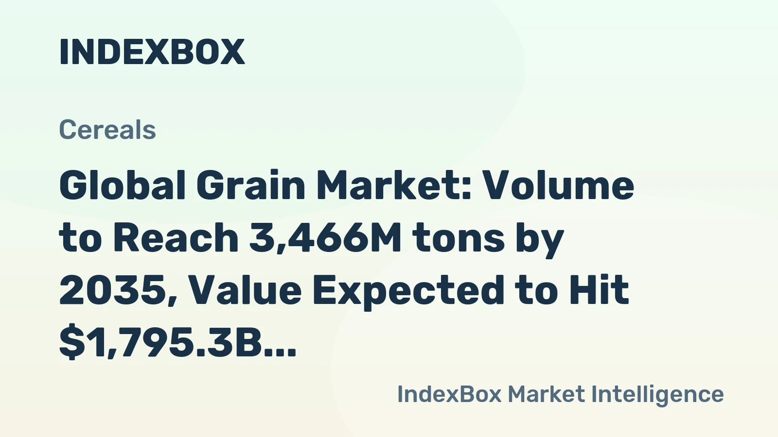 Global Grain Market: Volume to Reach 3,466M tons by 2035, Value Expected to Hit $1,795.3B